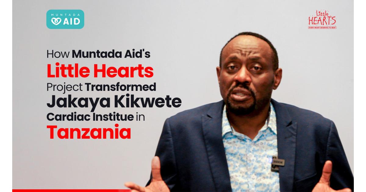 How Muntada Aid's Little Hearts Project Transformed Jakaya Kikwete ...